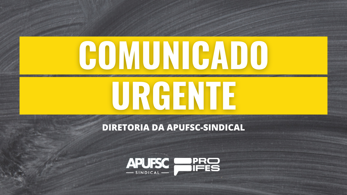 COMUNICADO URGENTE - Apufsc-Sindical